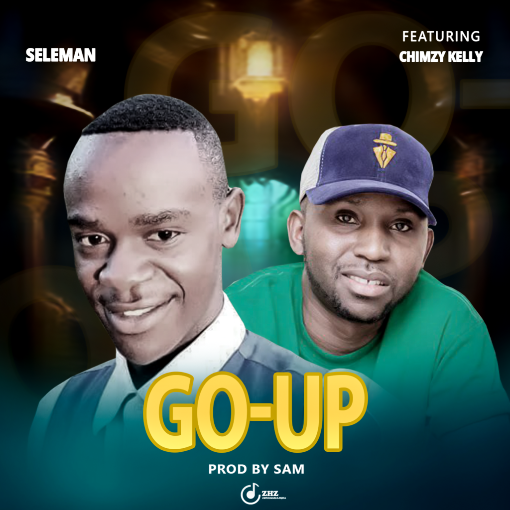 Seleman ft Chimzy Kelly-Go-Up[prod by sam] - Zedhousezambia
