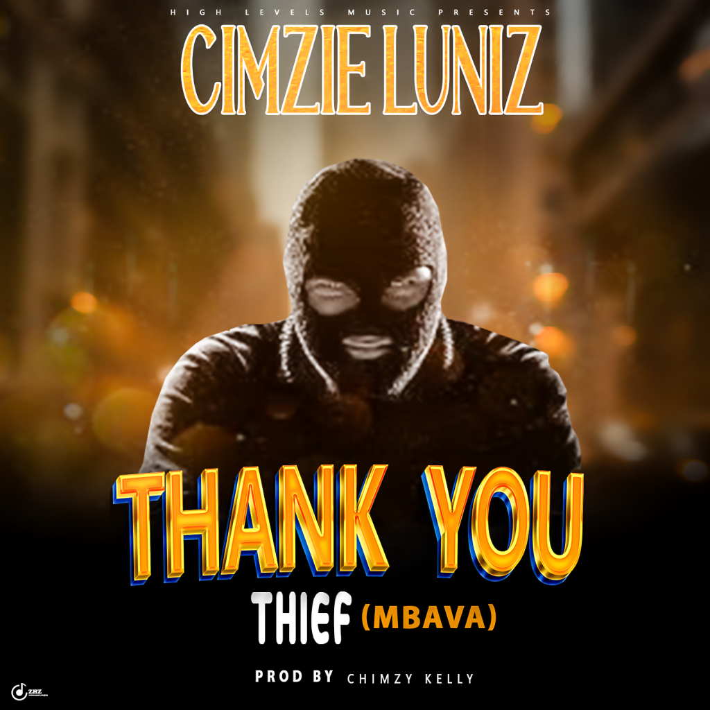 Cimzee Luniz-Thank You Thief(Mbava) | Zedhousezambia