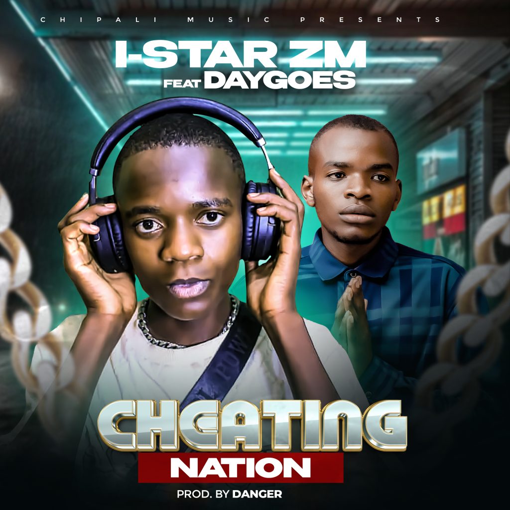 I-star zm ft Daygoes Pasavute- cheating Nation | Zedhousezambia