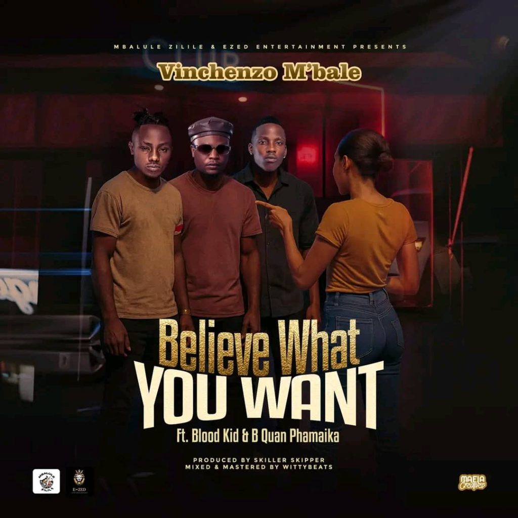Vinchenzo M’bale – Believe What You Want ft. Blood Kid & B Quan ...