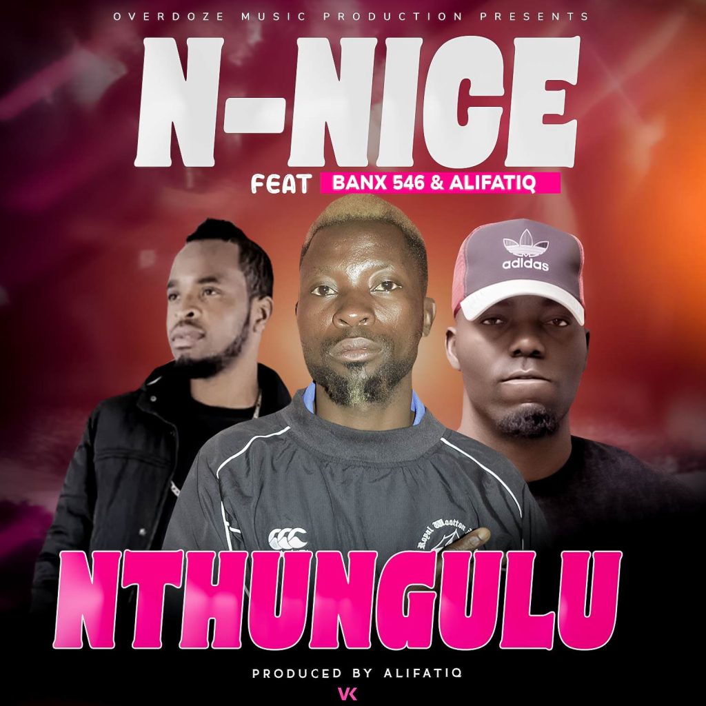 N-Nice ft AlifatiQ & Banx 546-Nthungulu pa Maliro(prod by overdoze ...