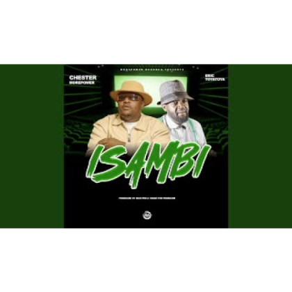 Chester ft Eric Toyatoya-Isambi | Zedhousezambia